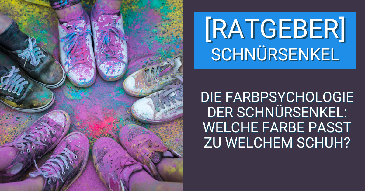 Die Farbpsychologie der Schnürsenkel: Welche Farbe passt zu welchem Schuh? - Schnürsenkel Welt